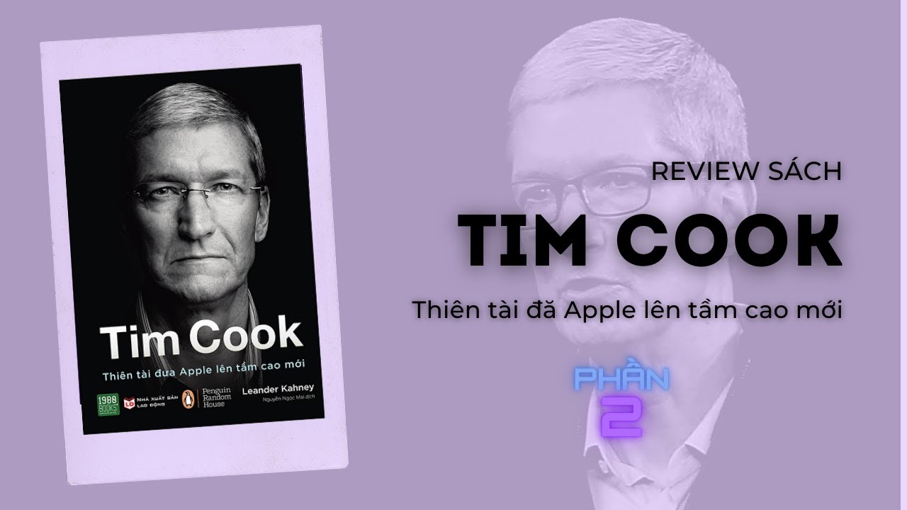 Review sách Tim Cook - Thiên tài đưa Apple lên tầm cao mới p2 - YouTube