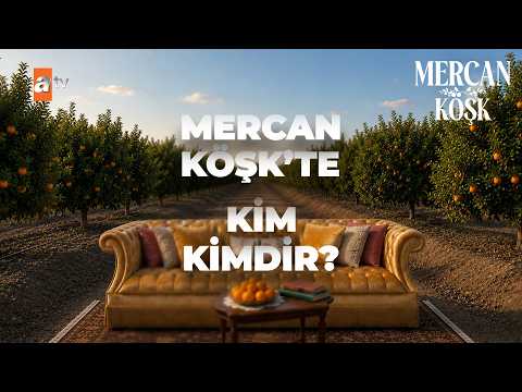 Mercan Köşk'te kim kimdir? | Mercan Köşk