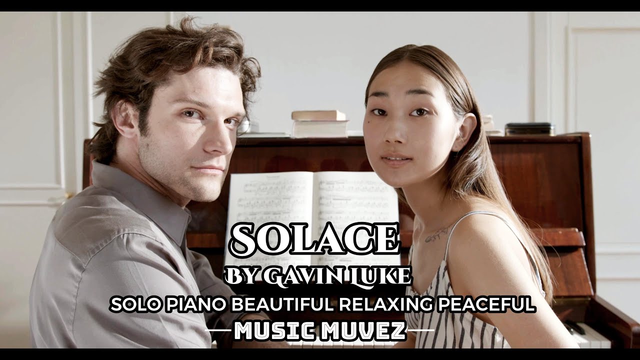 Solace - Gavin Luke | Neo-Classical Piano & Ambient Vibes |. Music ...