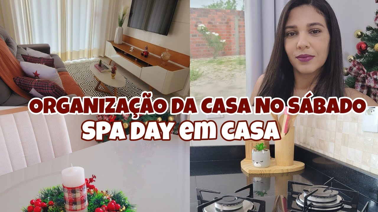 LIMPEZA E ORGANIZAÇÃO DA CASA/CUIDANDO DO LAR NO SÁBADO/SPA DAY EM CASA ...
