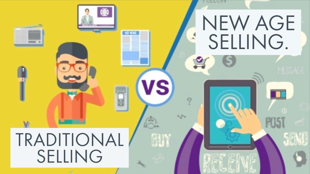 TRADITIONAL SELLING VS NEW AGE SELLING - YouTube