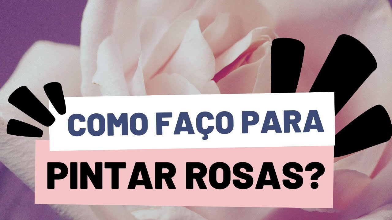 COMO FAÇO PARA PINTAR ROSAS? | Pintando rosas de um jeito simples e ...