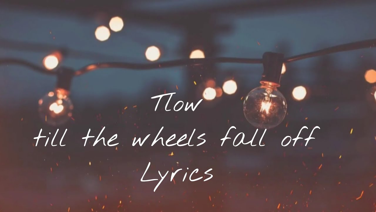 t-low-till the wheels fall off (Unofficial Lyric Video) - YouTube