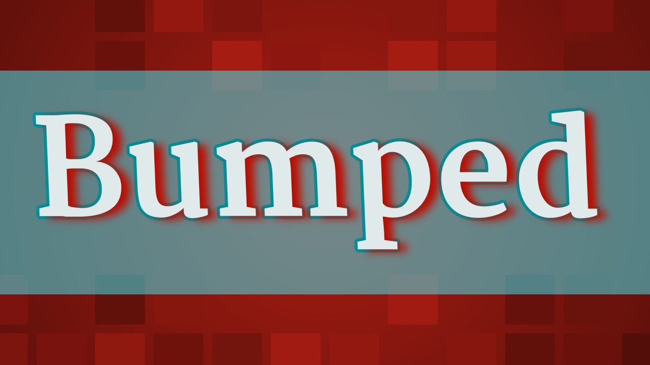 BUMPED pronunciation • How to pronounce BUMPED - YouTube
