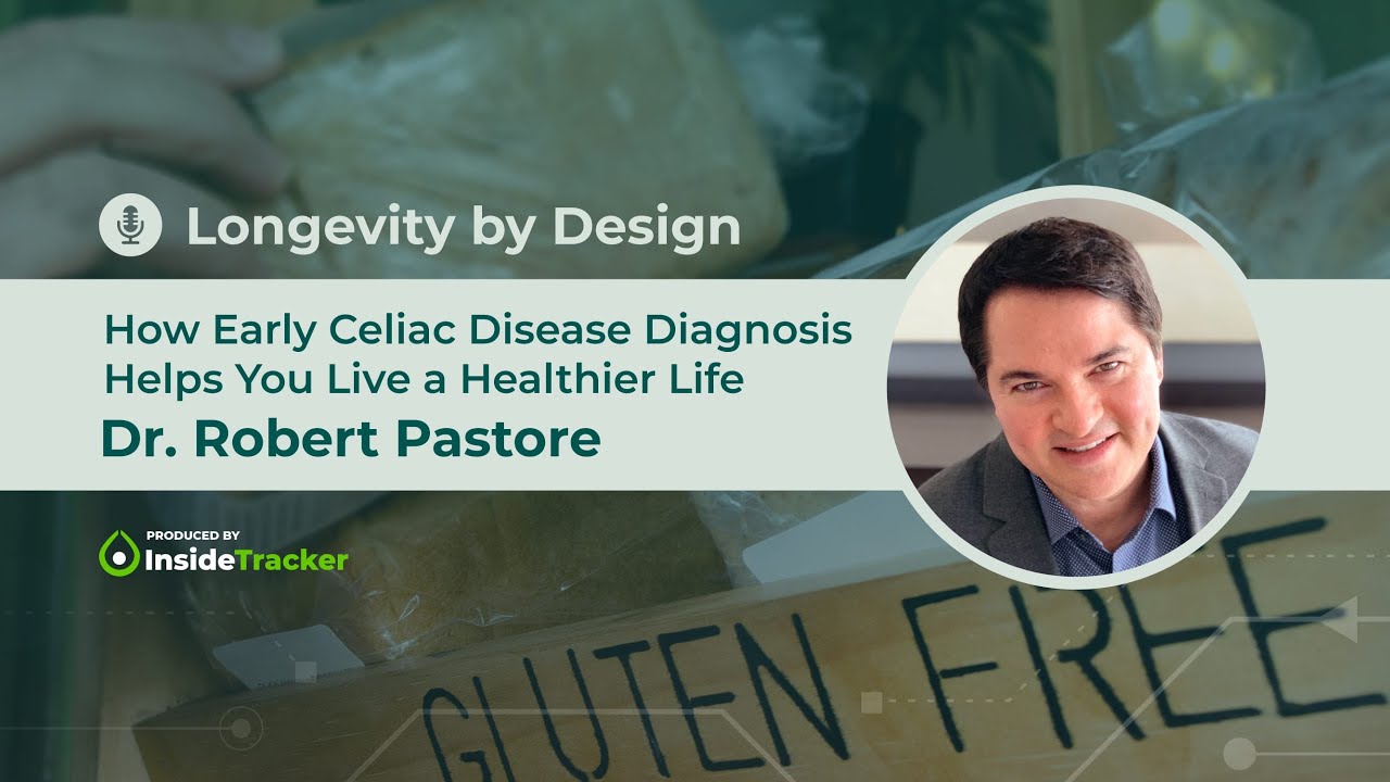Dr. Robert Pastore—How Early Celiac Disease Diagnosis Helps You Live a ...