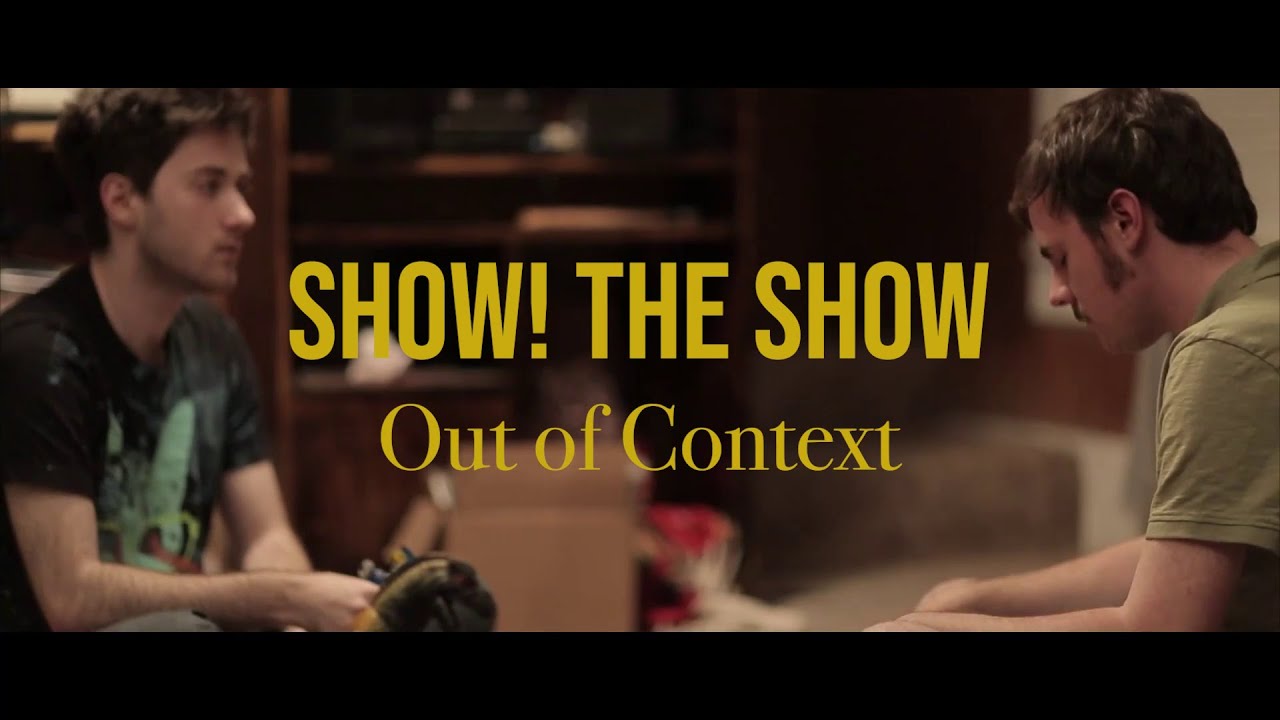 "SHOW! The Show" Out of Context - YouTube