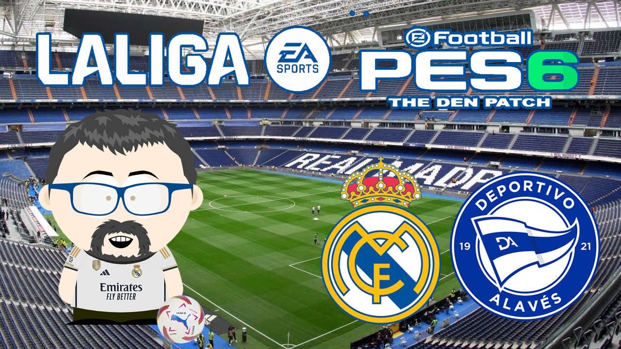 PES 6 The Den Patch 2024. J11 Liga EA Sports. Real Madrid - Alaves. A ...