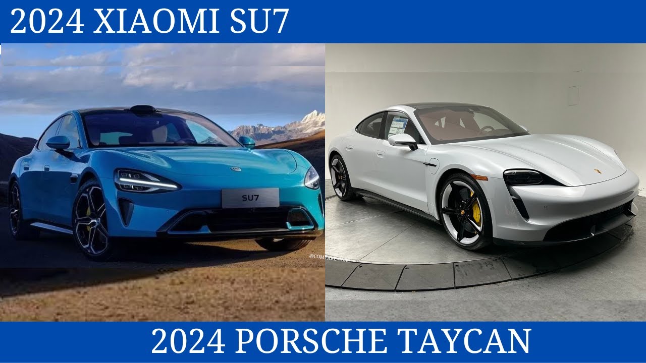 2024 Xiaomi SU7 Vs. 2024 Porsche Taycan a high-performance Electric ...