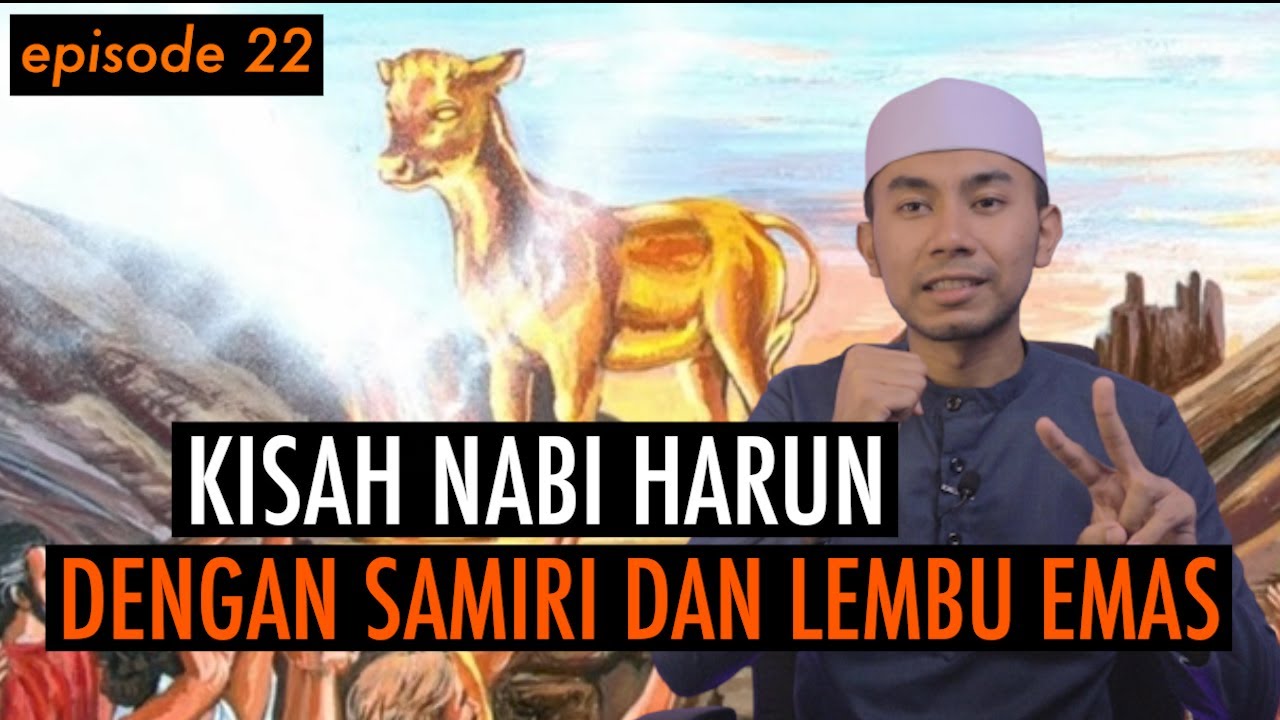 KISAH PARA NABI : NABI HARUN, DENGAN SAMIRI SI DAJJAL KECIL - YouTube