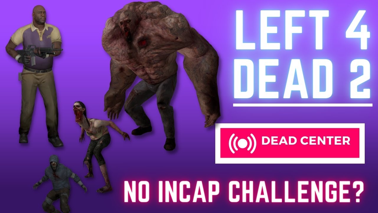 NO INCAP CHALLENGE? Dead Center [L4D2] - YouTube