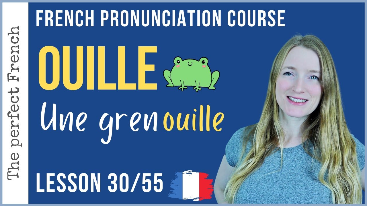 How To Pronounce OUILLE In French Lesson 30 French Pronunciation how-to-pronounce-ouille-in-french-lesson-30-french-pronunciation