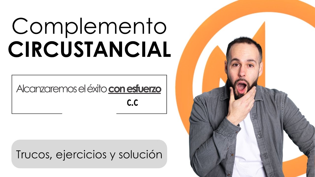 Complemento CIRCUSTANCIAL. Cómo usarlo correctamente. EJERCICIOS - YouTube