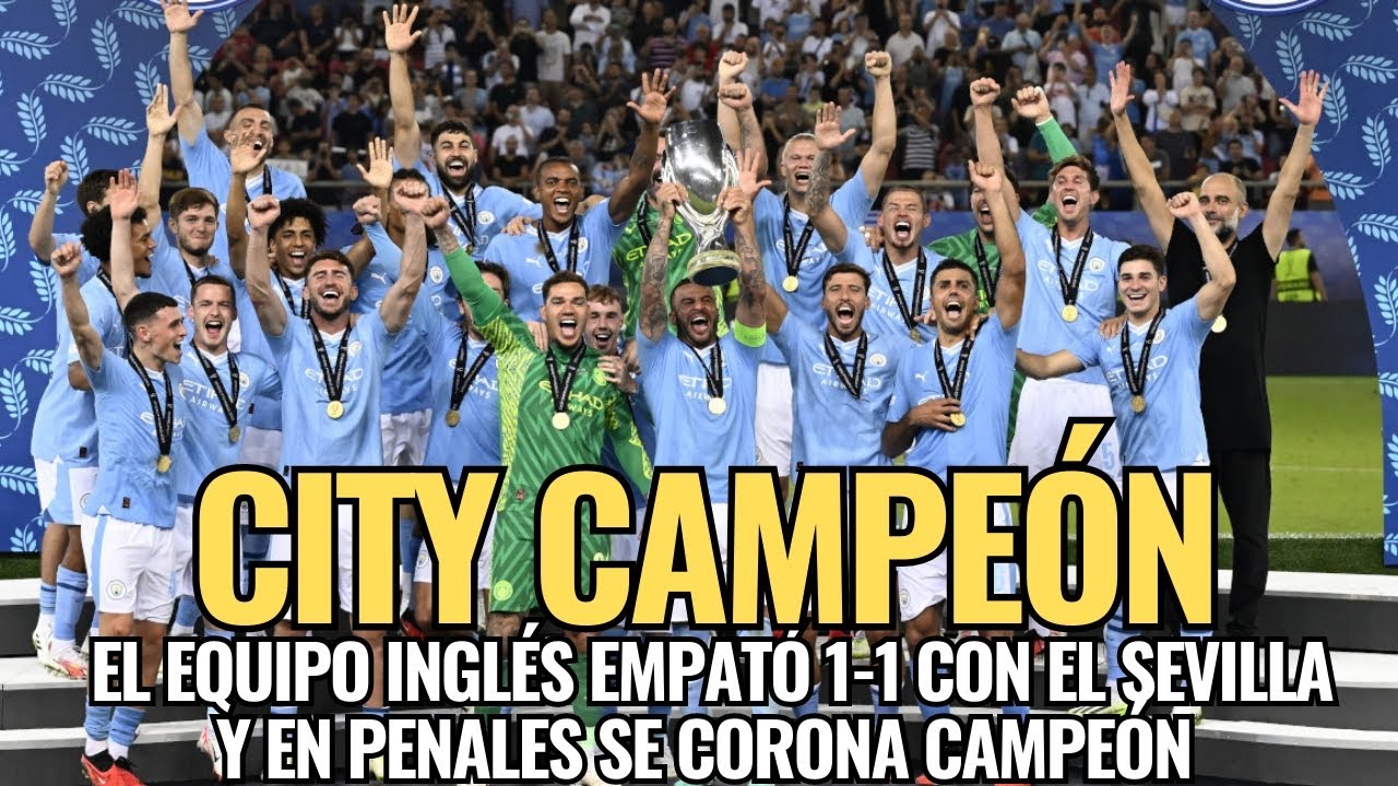 El Manchester City es Campeón de la Súper Copa de Europa... - YouTube