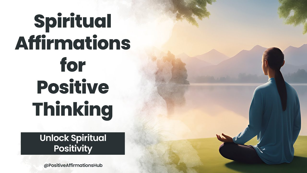 Spiritual Affirmations for Positive Thinking : Unlock Boundless Positivity and Inner Peace - YouTube