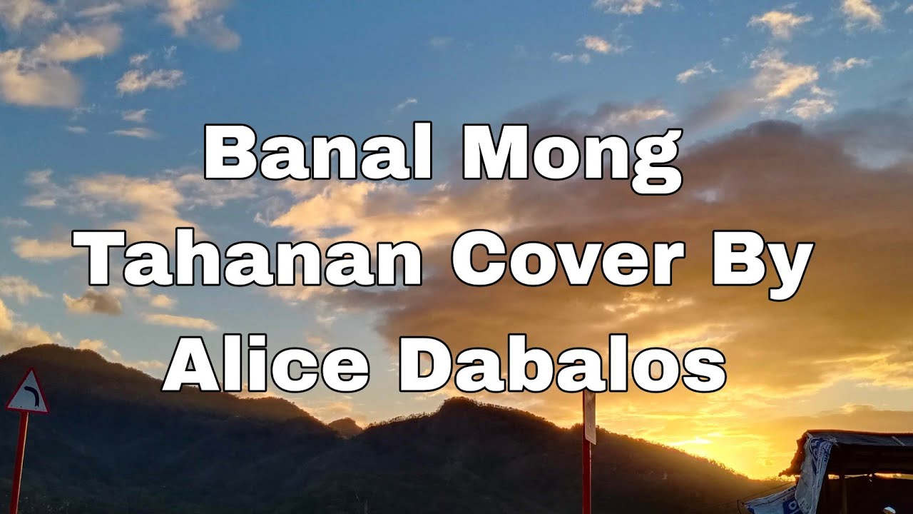 Banal Mong Tahanan | Cover by: Alice Dabalos - YouTube