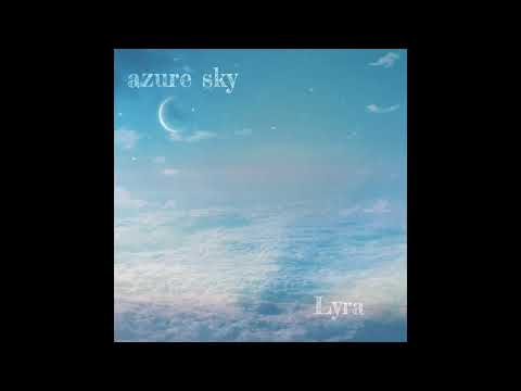 Lyra EP 「azure  sky」ダイジェスト