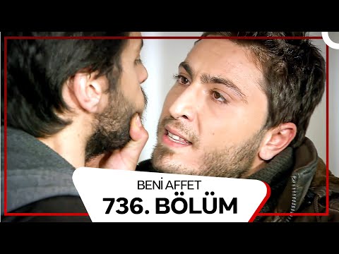 Beni Affet 736.  Bölüm