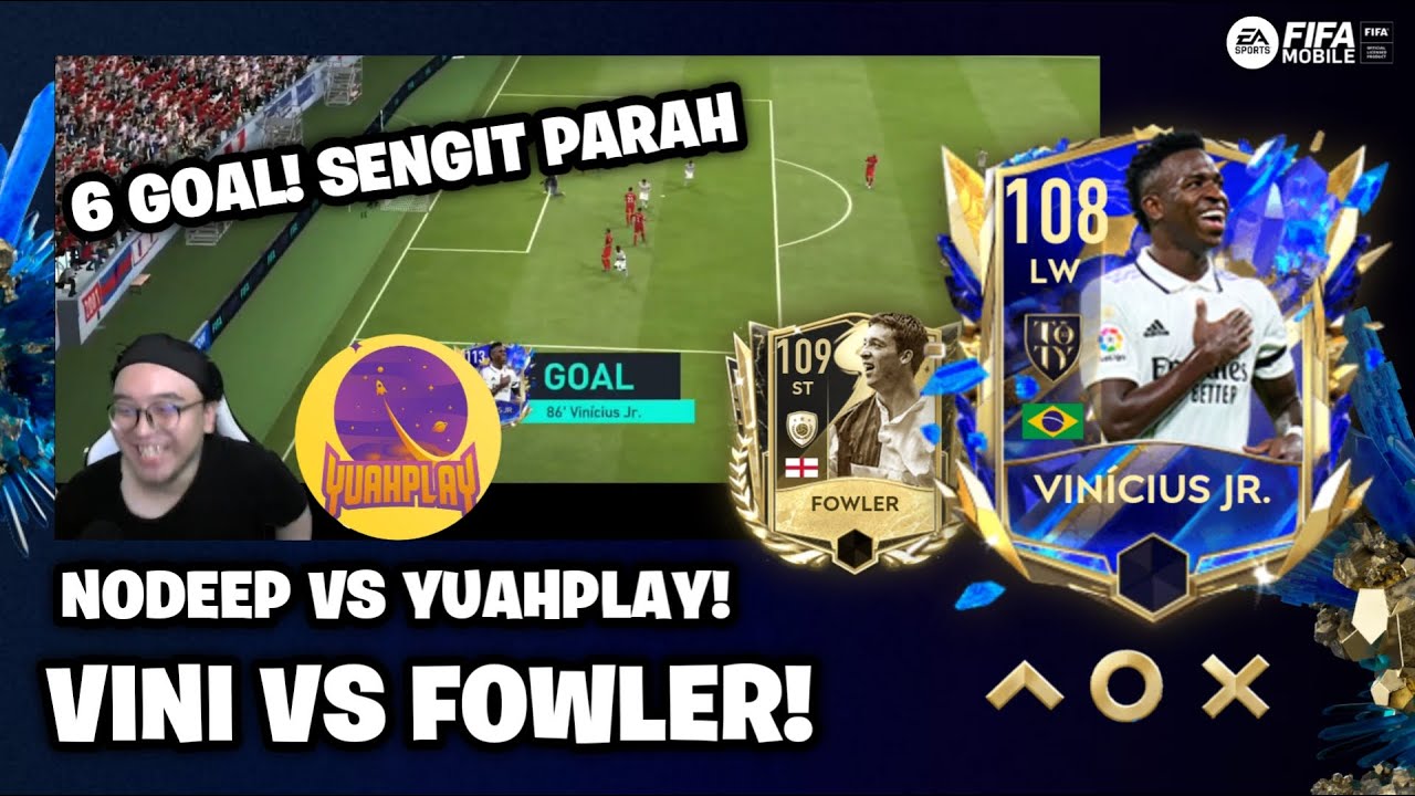 NODEEP VS YUAHPLAY! 6 GOAL SENGIT PARAH! SAMBIL REVIEW VINI TOTY Top Up ...