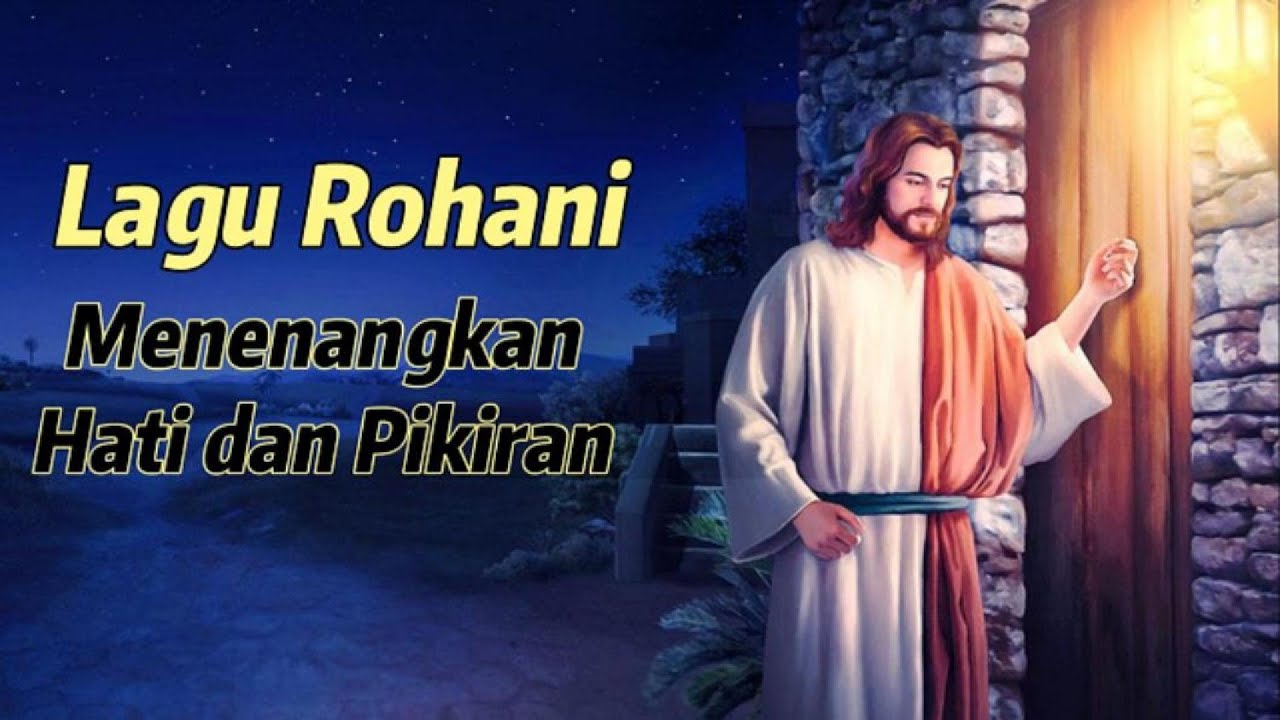 Lagu Rohani Menenangkan Hati dan Pikiran || Lagu Rohani Kristen ...