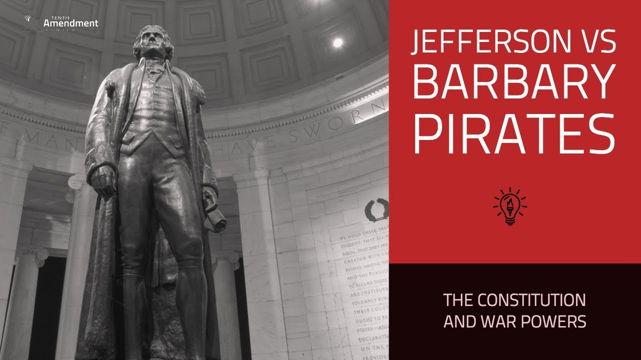 The Constitution and War Powers: Jefferson vs the Barbary Pirates - YouTube