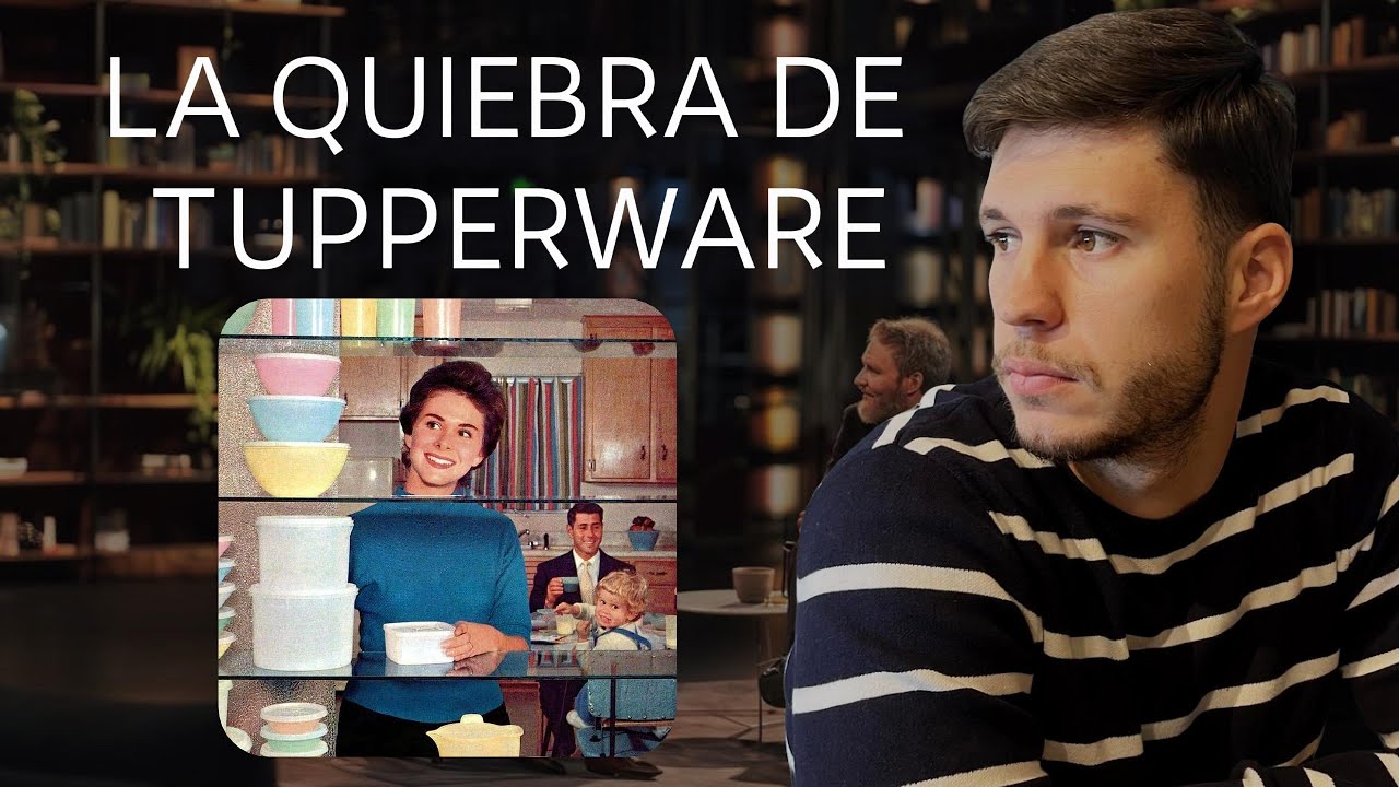 El Caso Tupperware: De Icono de Éxito a la Quiebra – ¿Qué Salió Mal? - YouTube
