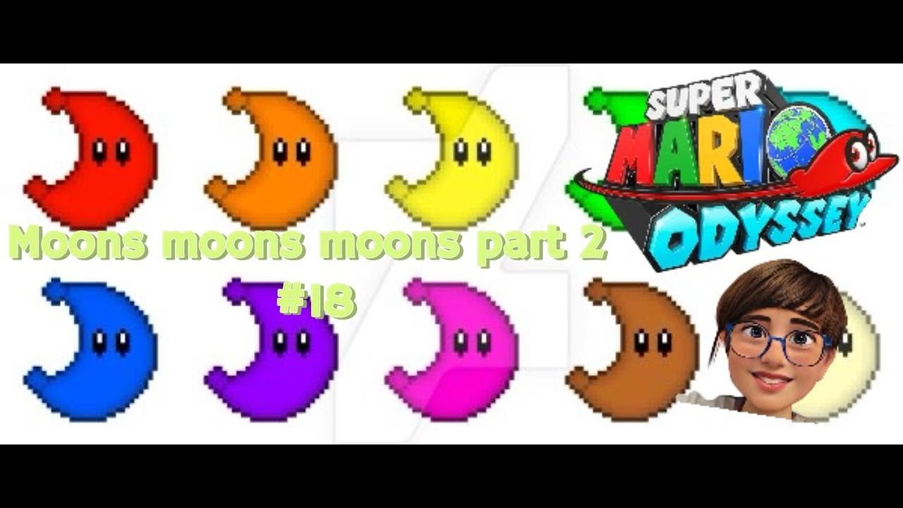 SUPER MARIO ODYSSEY MOONS MOONS MOONS PART 2 #18 - YouTube