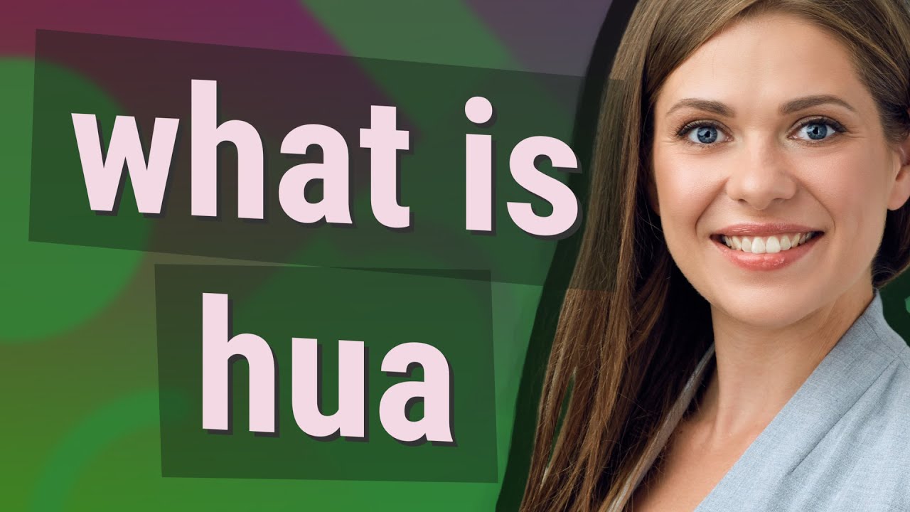 Hua Meaning Of Hua YouTube hua-meaning-of-hua-youtube