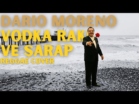 DARIO MORENO - Vodka Rakı ve Şarap (Reggae Cover)