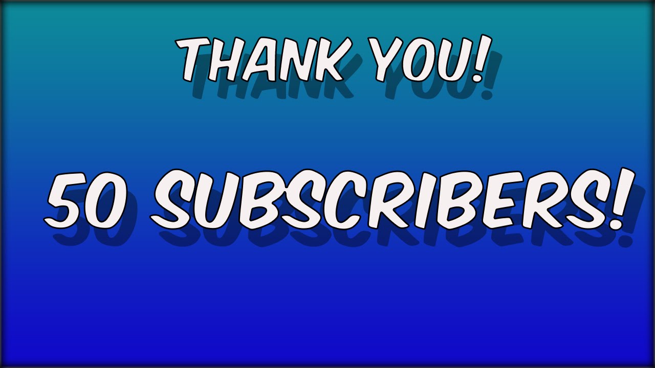 50 Subscribers! - YouTube