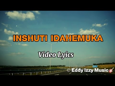 Eddy Izzy Music🎸– INSHUTI IDAHEMUKA || Official Video Lyrics