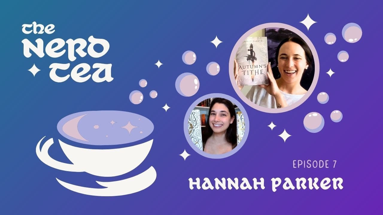 THE NERD TEA: Hannah Parker (Episode 7 Author Interview) - YouTube