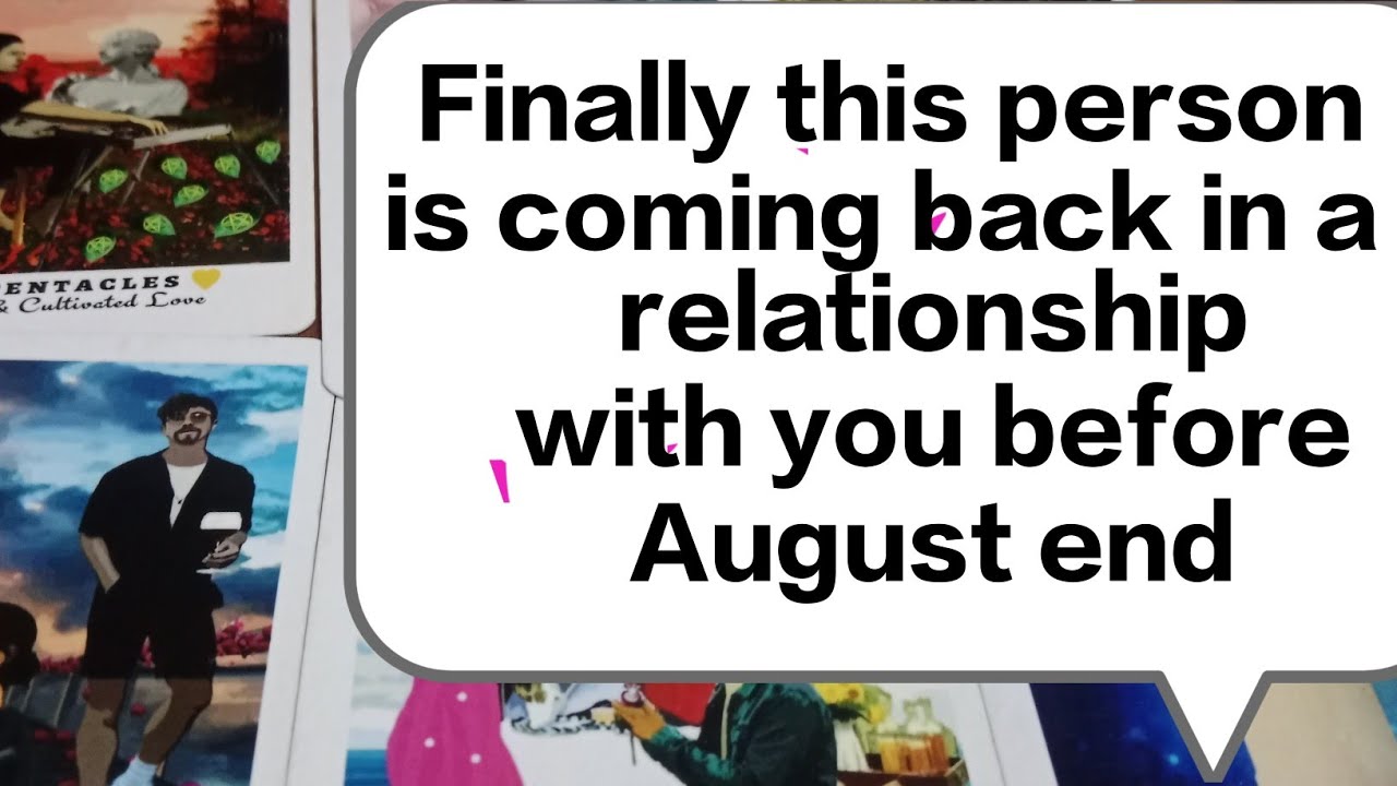 Finally this person coming back in a relationship with you before ...