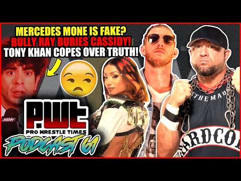 Mercedes Mone Is AWFUL! Bully Ray BURIES Orange Cassidy! Tony Khan COPES!