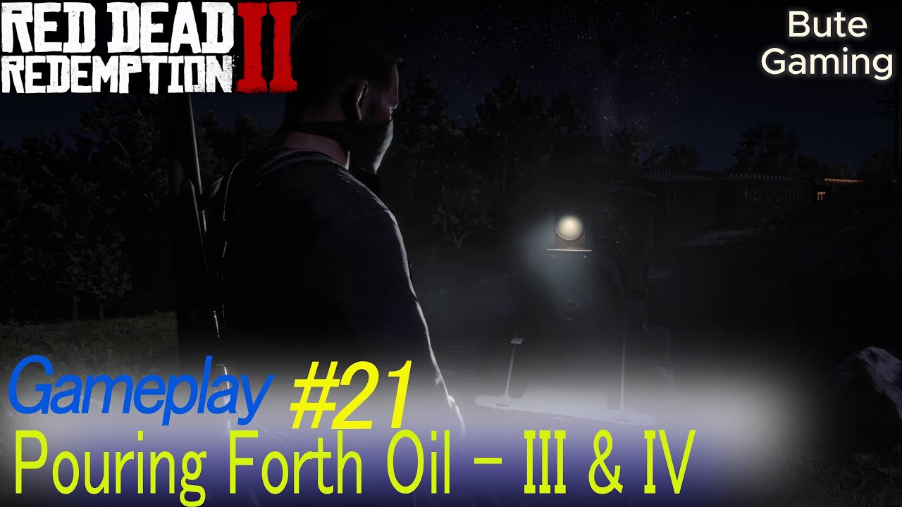 Pouring Forth Oil III & IV | RDR 2 Gameplay #21 | Red Dead Redemption 2 ...