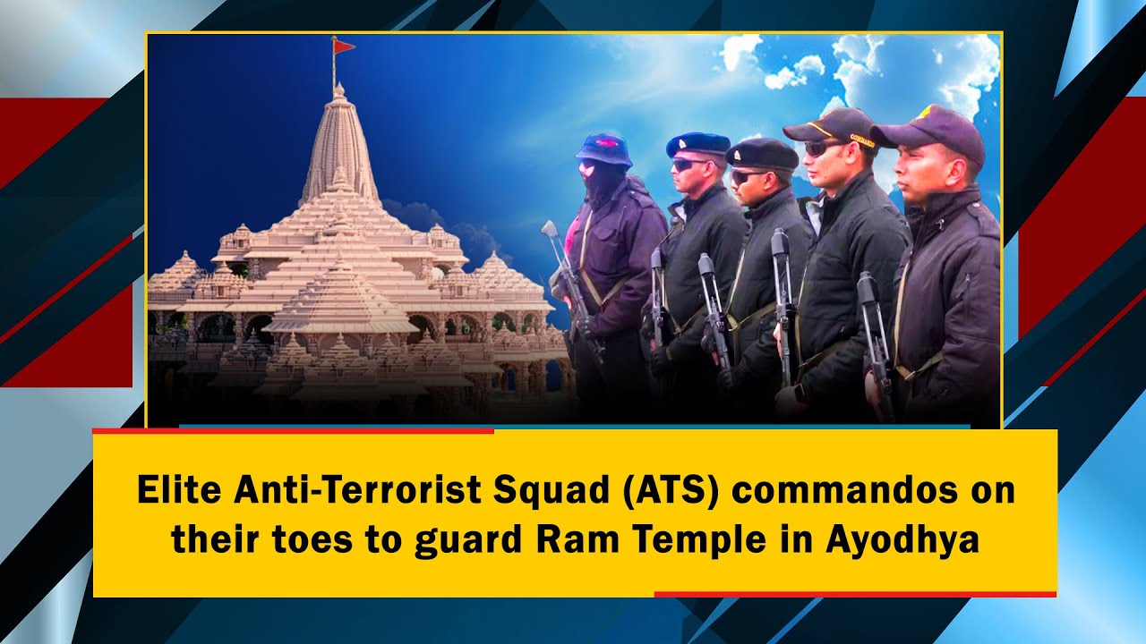 Elite Anti-Terrorist Squad (ATS) Commandos on their Toes to Guard Ram ...