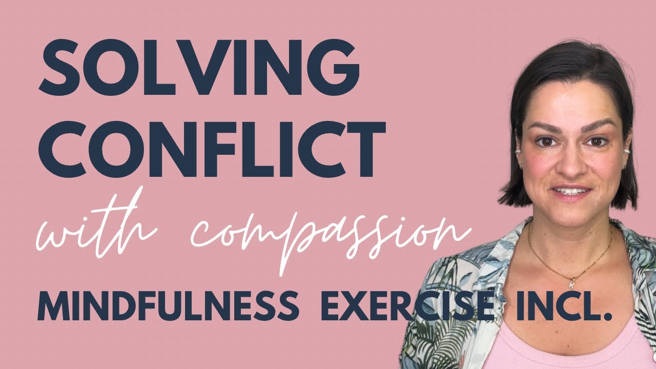 Solving conflict with compassion - mindfulness meditation included ...