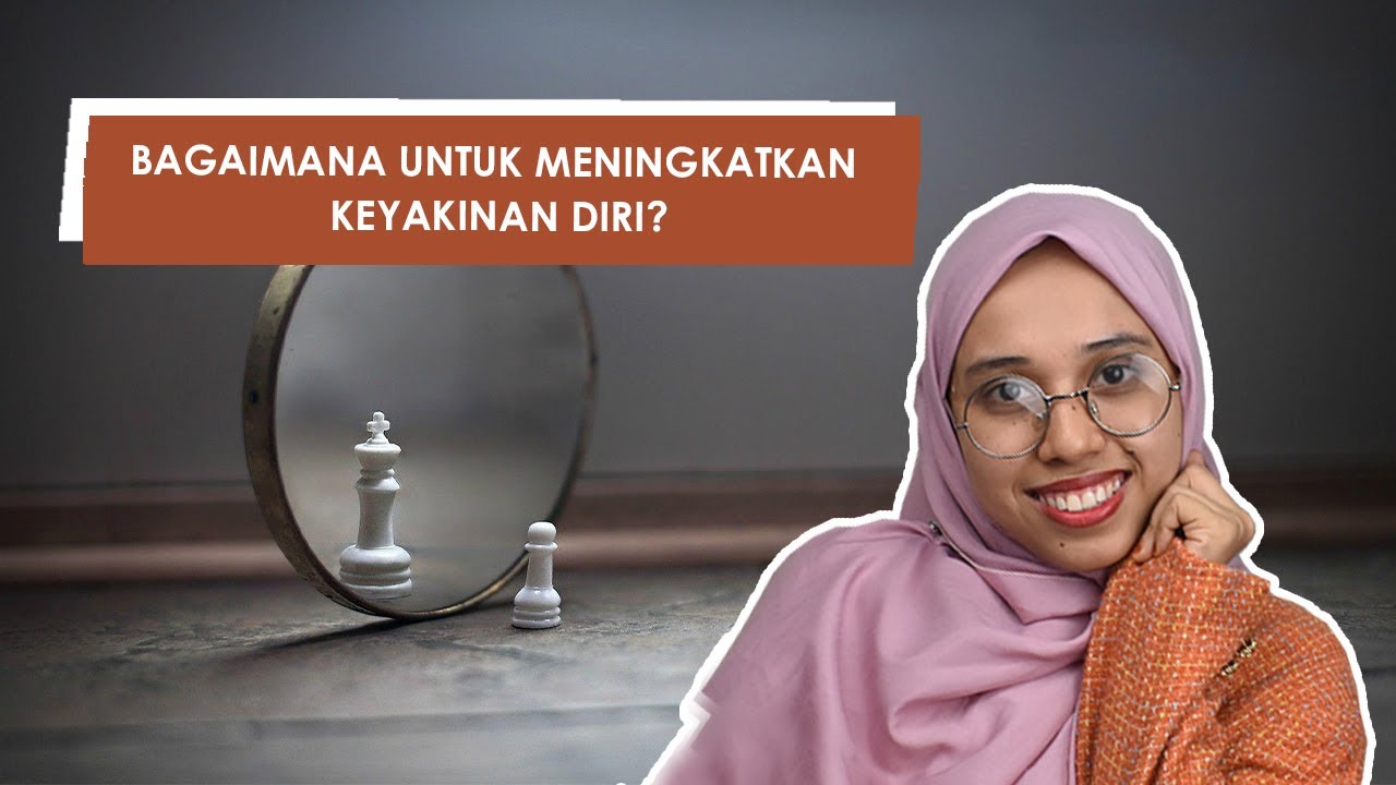 BAGAIMANA UNTUK MENINGKATKAN KEYAKINAN DIRI? - YouTube