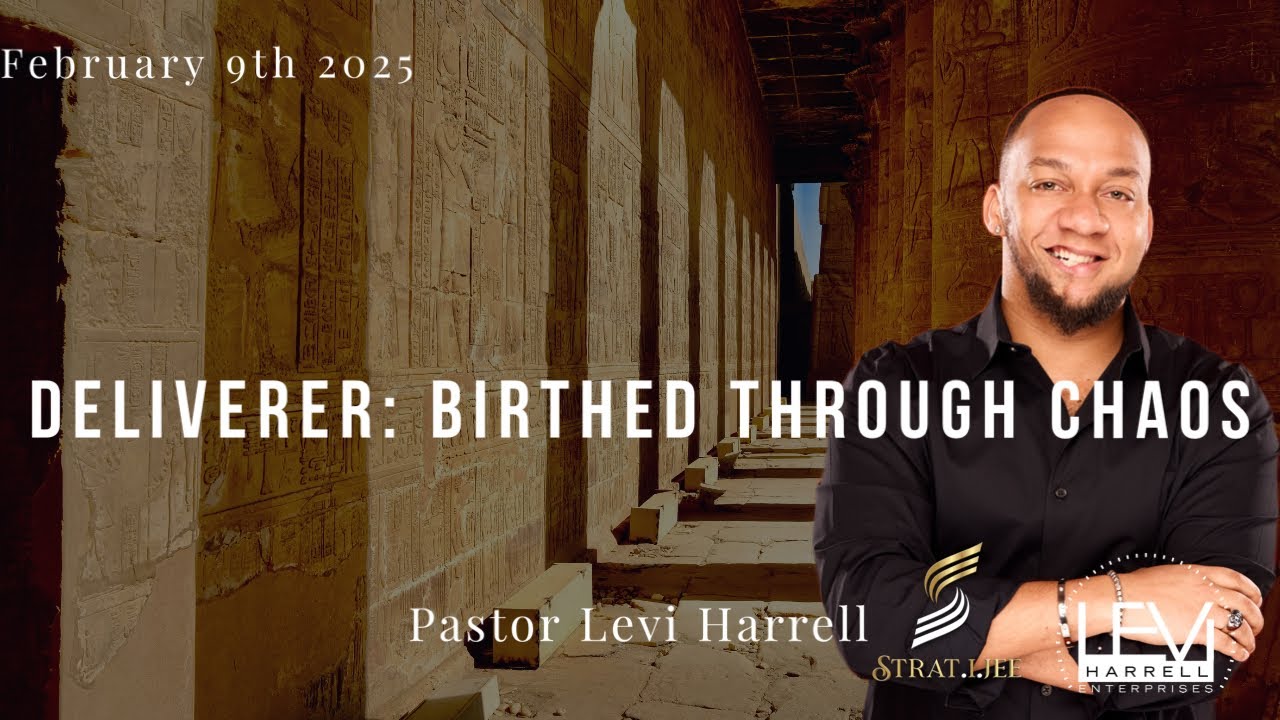 Deliverer: Birthed Through Chaos | Pastor Levi Harrell - YouTube