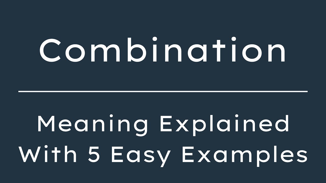 What Does Combination Mean? Combination Meaning in English With 5 ...