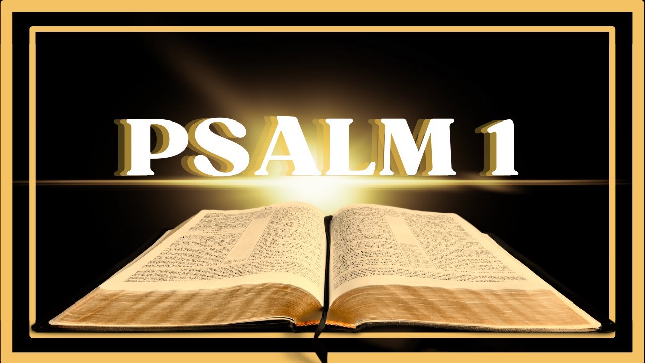 PSALM 1(ESV) - The Way of the Righteous and the Wicked - Blessing, Love ...