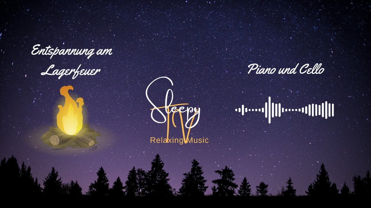 Piano, cello relaxing music with bonfire, entspannung am lagerfeuer mit ...
