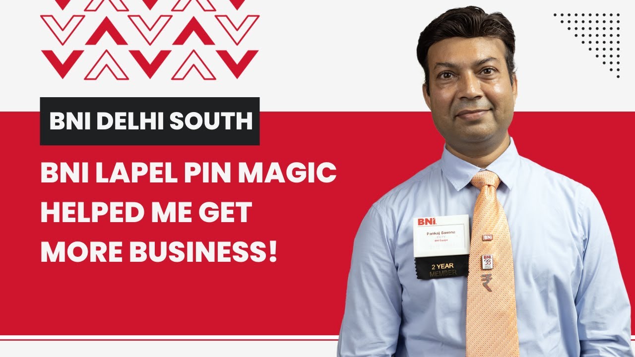 BNI Lapel Pin Magic Helped Me Get More Business - Pankaj Saxena - BNI ...