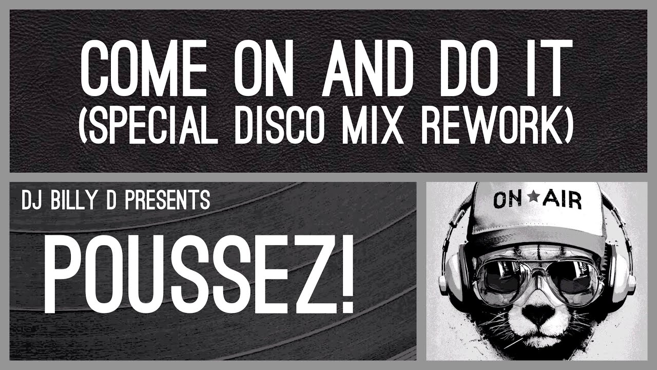 Poussez! - Come On and Do it (Special Disco Mix Rework) - YouTube