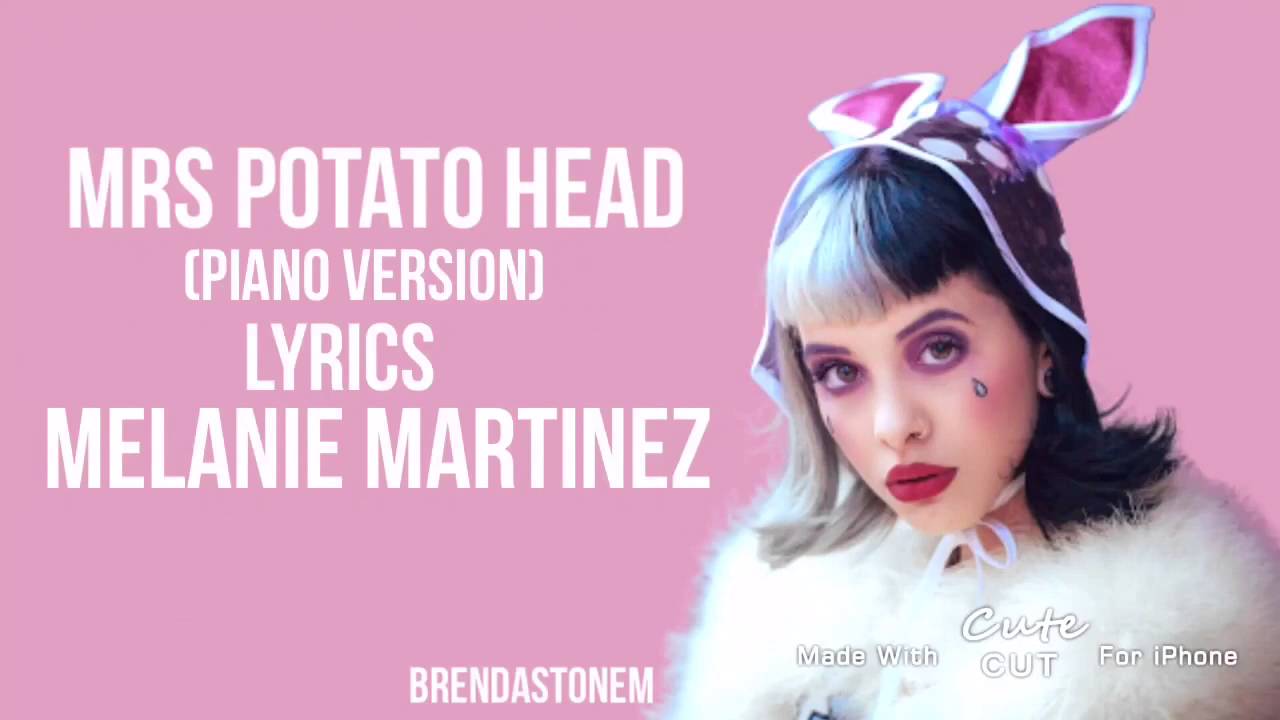 Mrs Potato Head Melanie Martinez Piano Version Lyrics Youtube