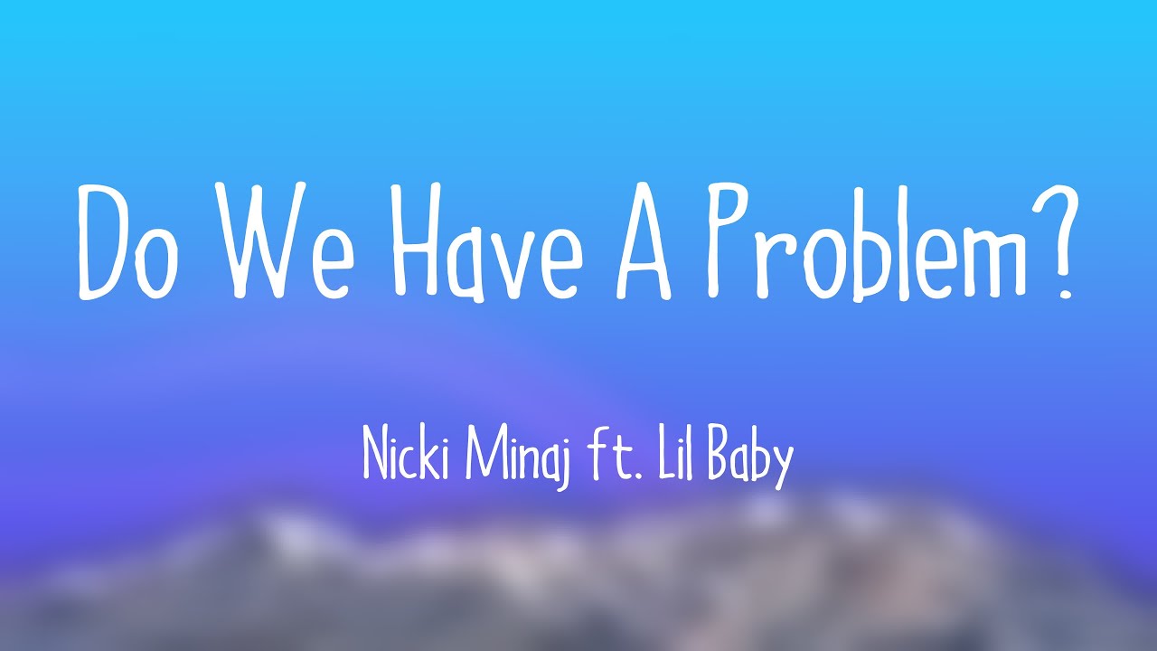 Do We Have A Problem? - Nicki Minaj ft. Lil Baby Lyrics-exploring 🥰 ...