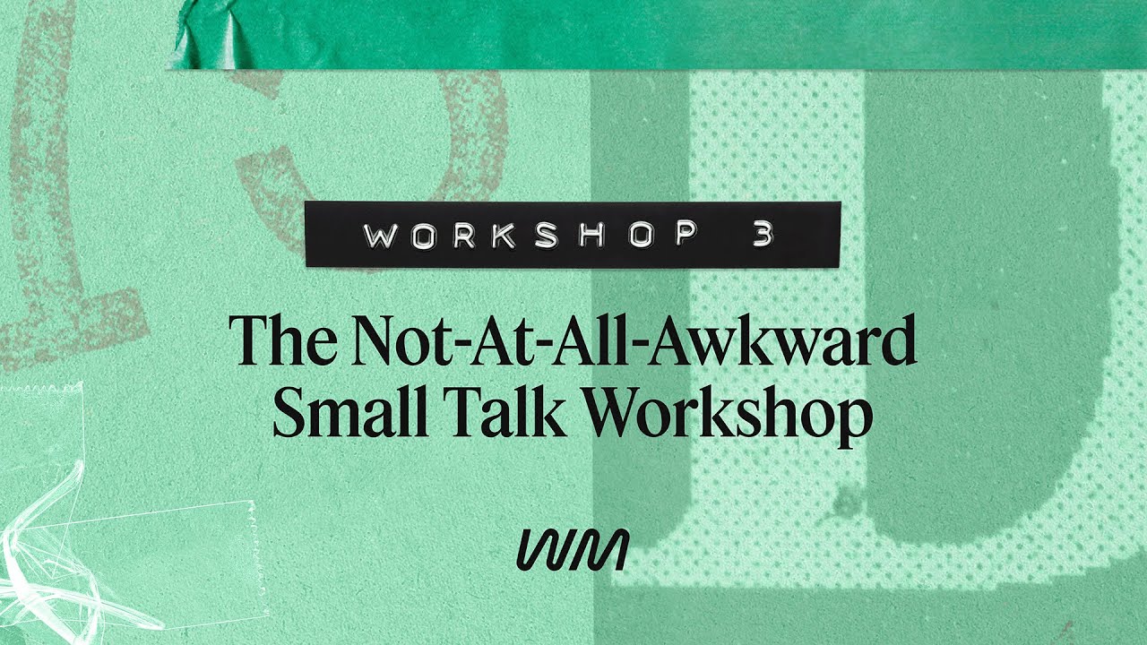 The Not-At-All-Awkward Small Talk Workshop | How to be more intentional ...