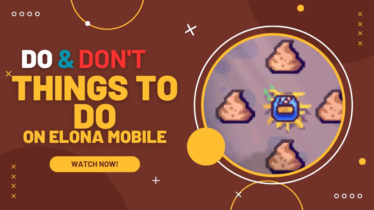 ELONA MOBILE GUIDE PART 2 : DO AND DON'T THINGS TO DO ON ELONA MOBILE ...