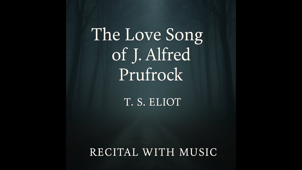 T.S. Eliot — The Love Song of J. Alfred Prufrock | Poetry Recital with ...