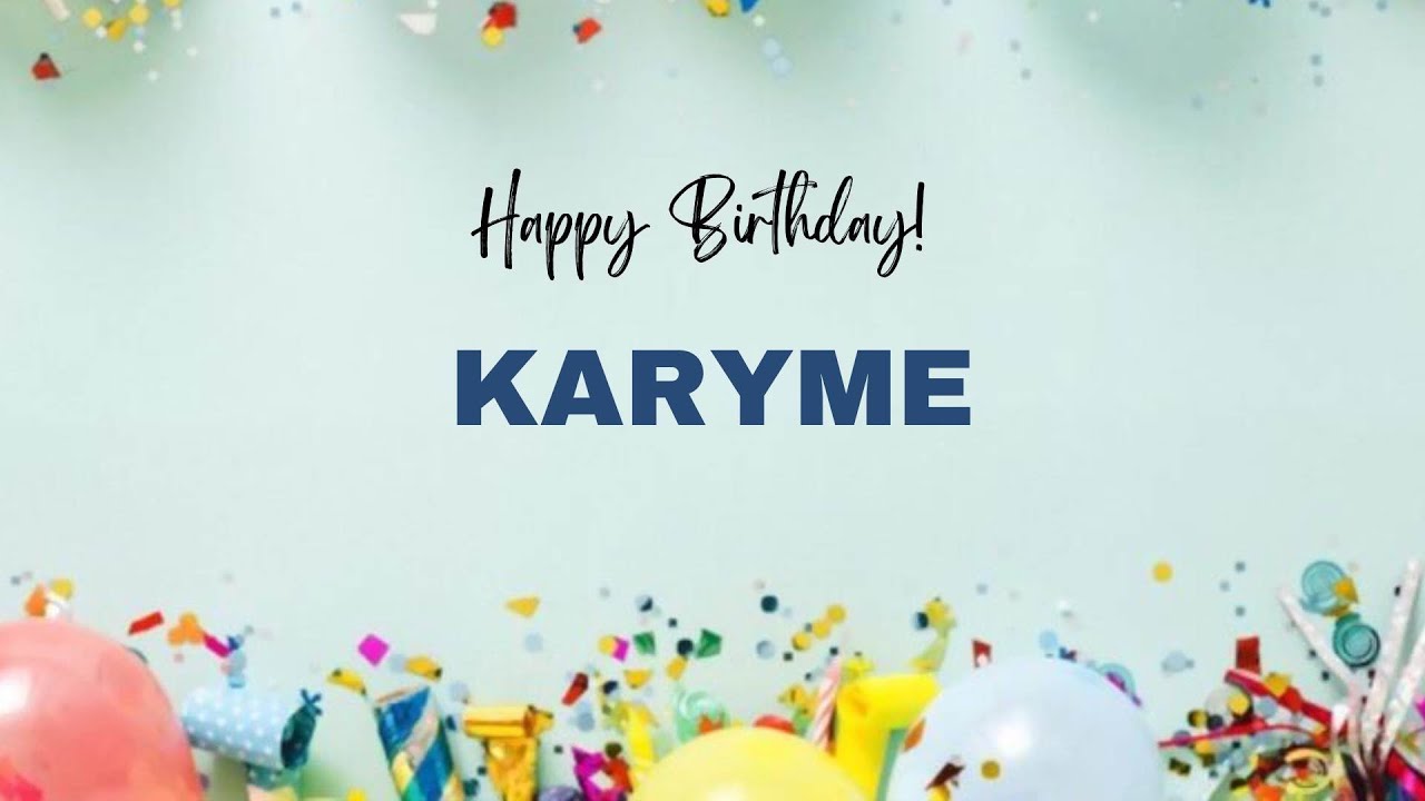 KARYME Birthday Song – Happy Birthday KARYME - YouTube