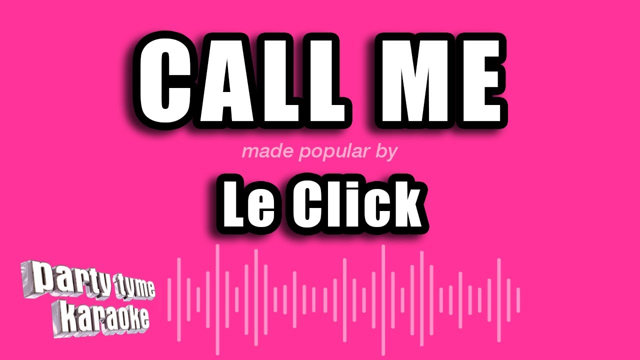 Le Click - Call Me (Karaoke Version) - YouTube